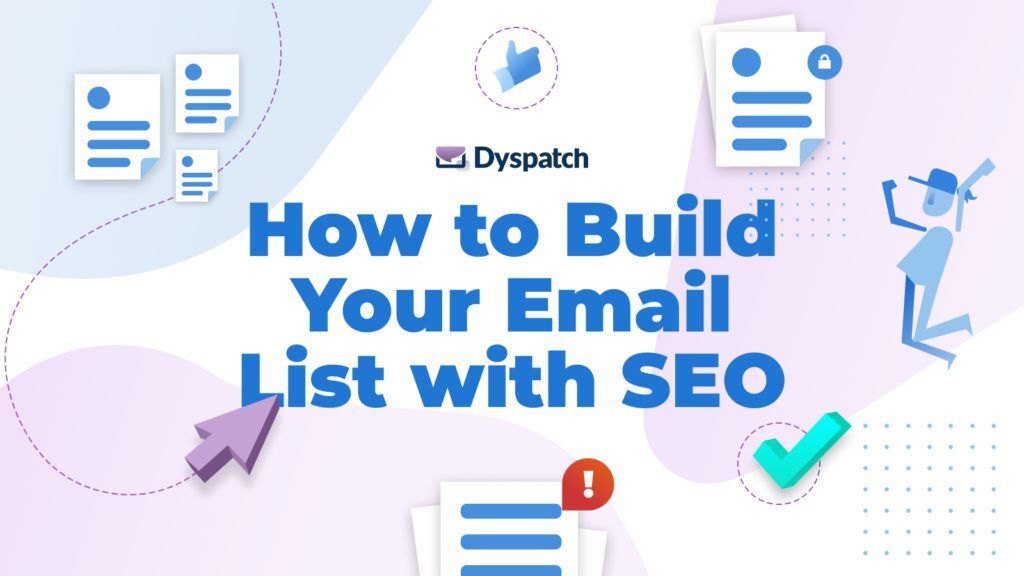 How to Build Your Email List with SEO | Dyspatch