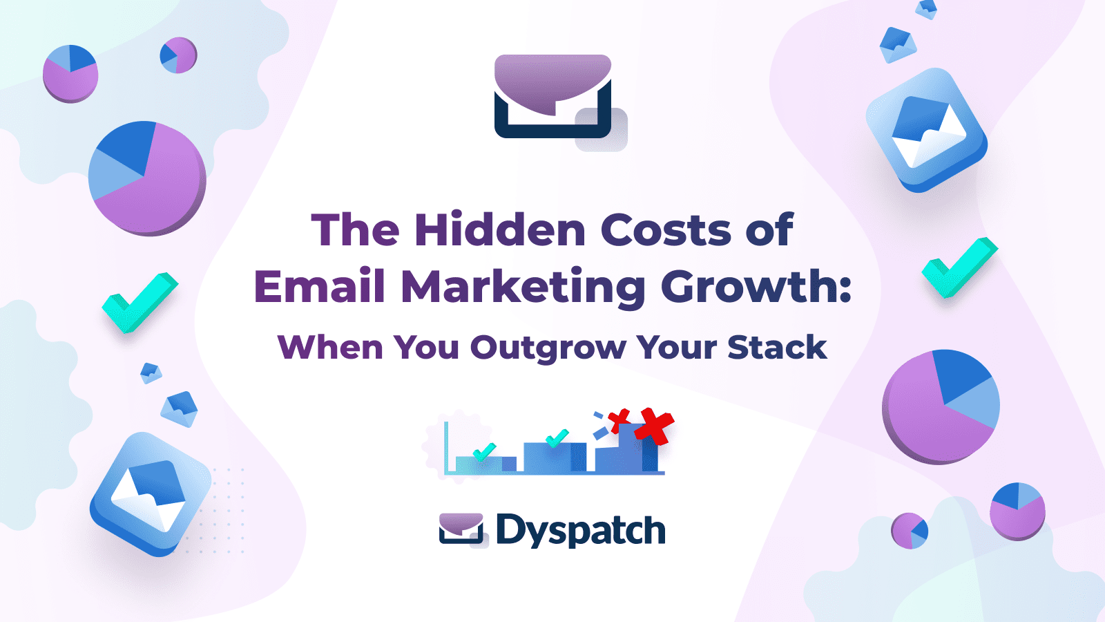 The Hidden Costs of Email Marketing Growth: When You Outgrow Your Stack | Dyspatch